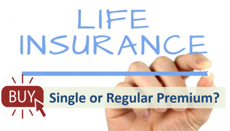 Single Or Regular Premium For Life Insurance?